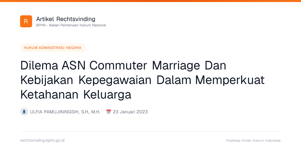 DILEMA ASN COMMUTER MARRIAGE DAN KEBIJAKAN KEPEGAWAIAN DALAM MEMPERKUAT ...